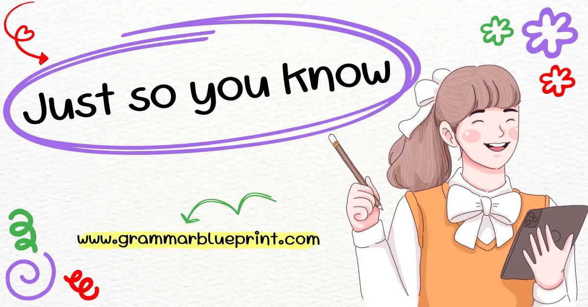 Just So You Know: A Comprehensive Guide to Understanding and Using This ...